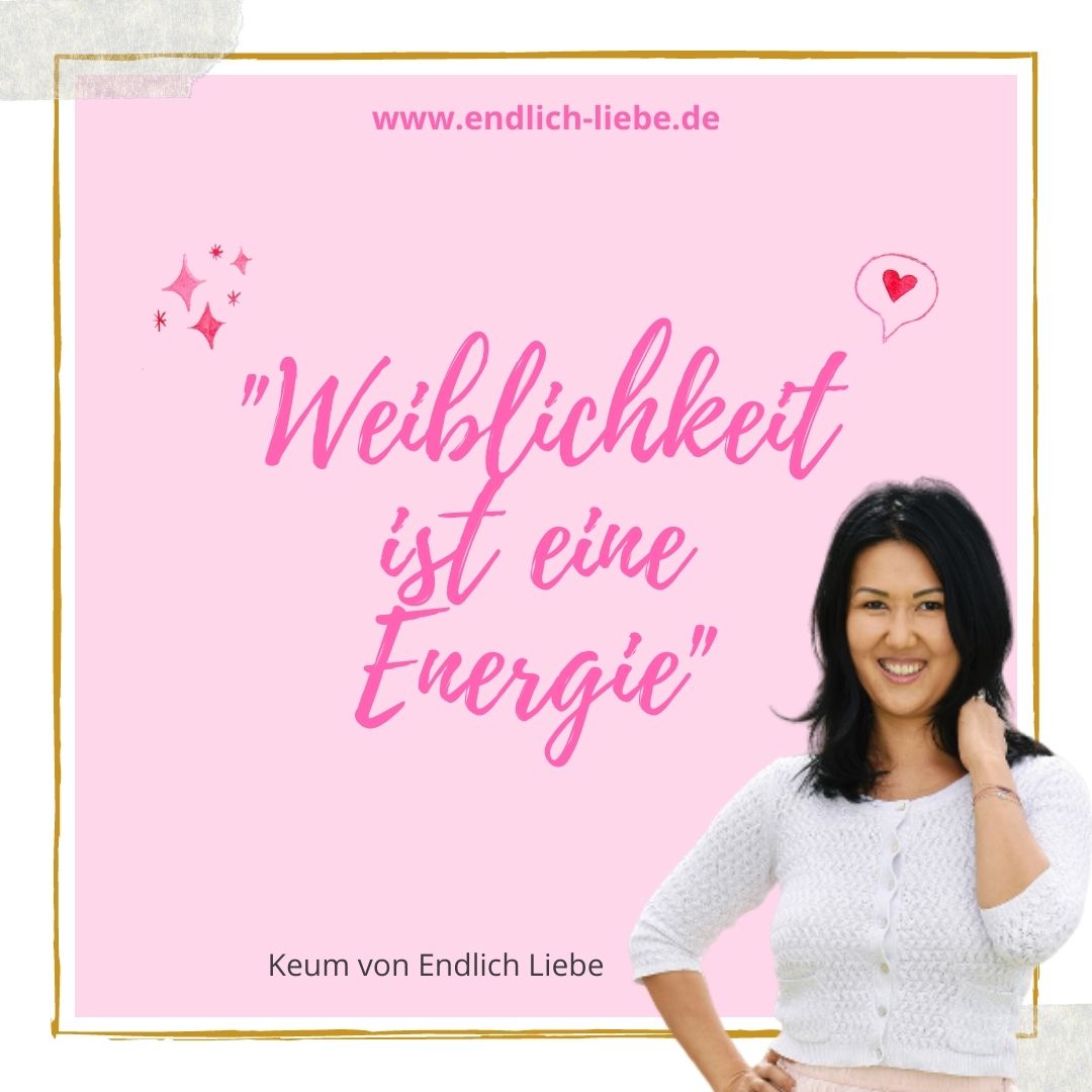 Weibliche Energie - Endlich Liebe